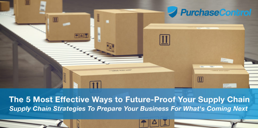 5 Ways To Future-Proof Your Supply Chain | PurchaseControl Software