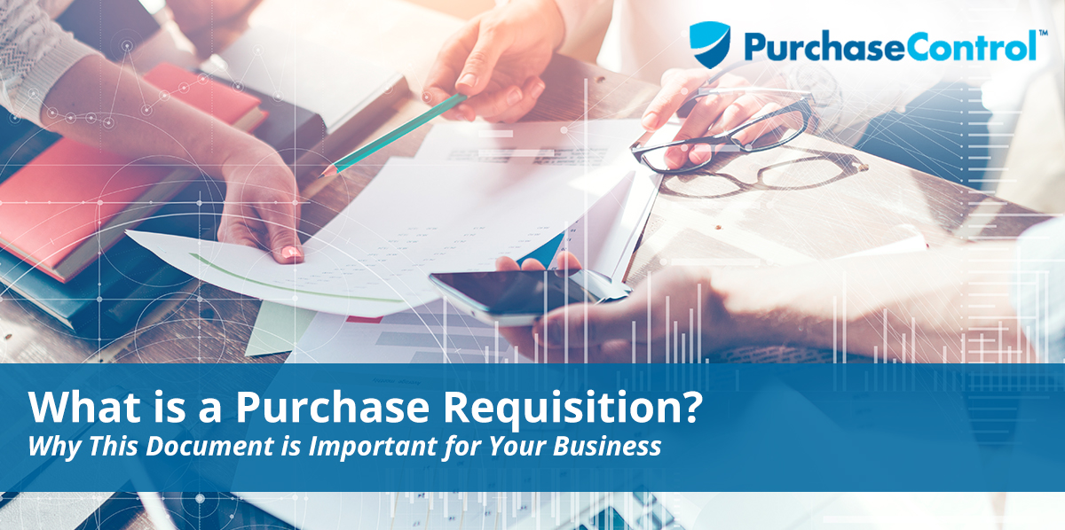 What is a Purchase Requisition? | PurchaseControl Software What is a Purchase Requisition? | PurchaseControl Software