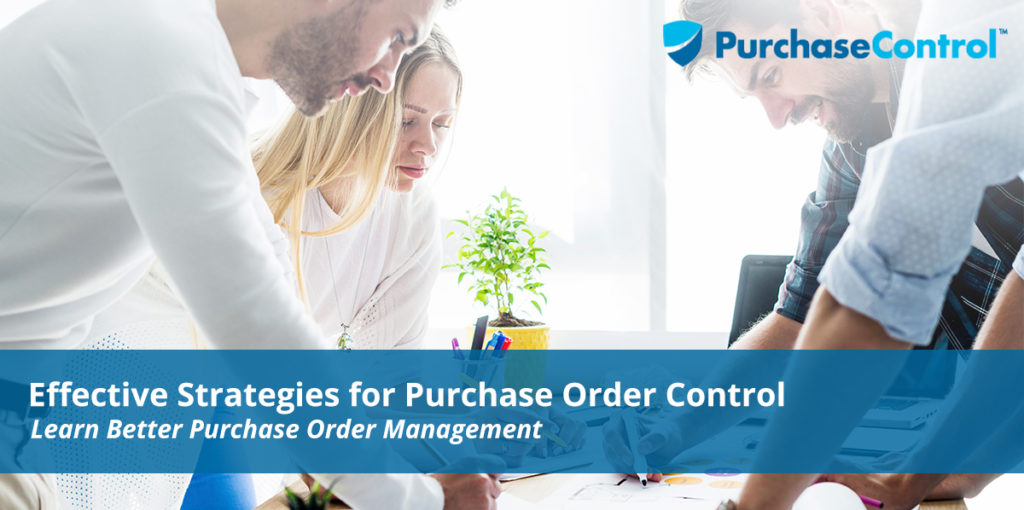 Effective Strategies For Purchase Order Control | PurchaseControl Software