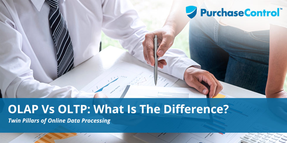 OLAP Vs OLTP: What Is The Difference? | PurchaseControl Software