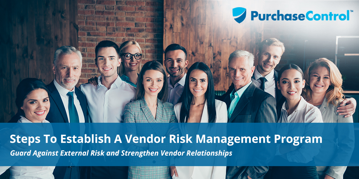 Steps To Establish A Vendor Risk Management Program | PurchaseControl ...