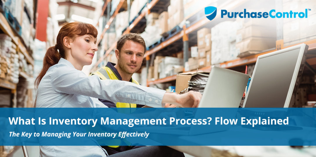 What Is Inventory Management Process? Flow Explained | PurchaseControl ...