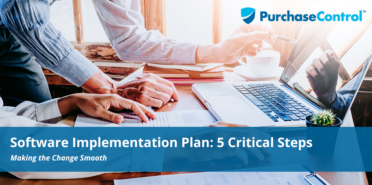 Software Implementation Plan 5 Critical Steps Purchasecontrol Software