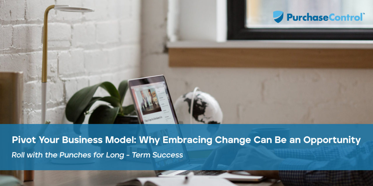 Pivot Your Business Model: Why Embracing Change Can Be an Opportunity ...